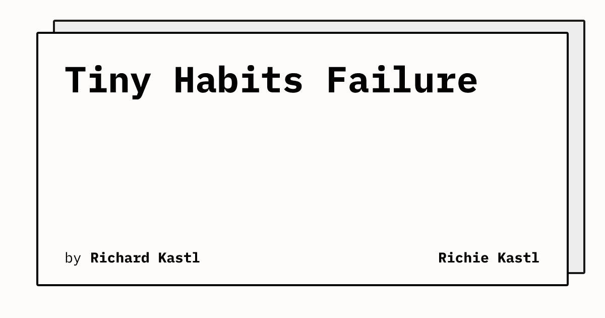 Tiny Habits Failure | Richie Kastl
